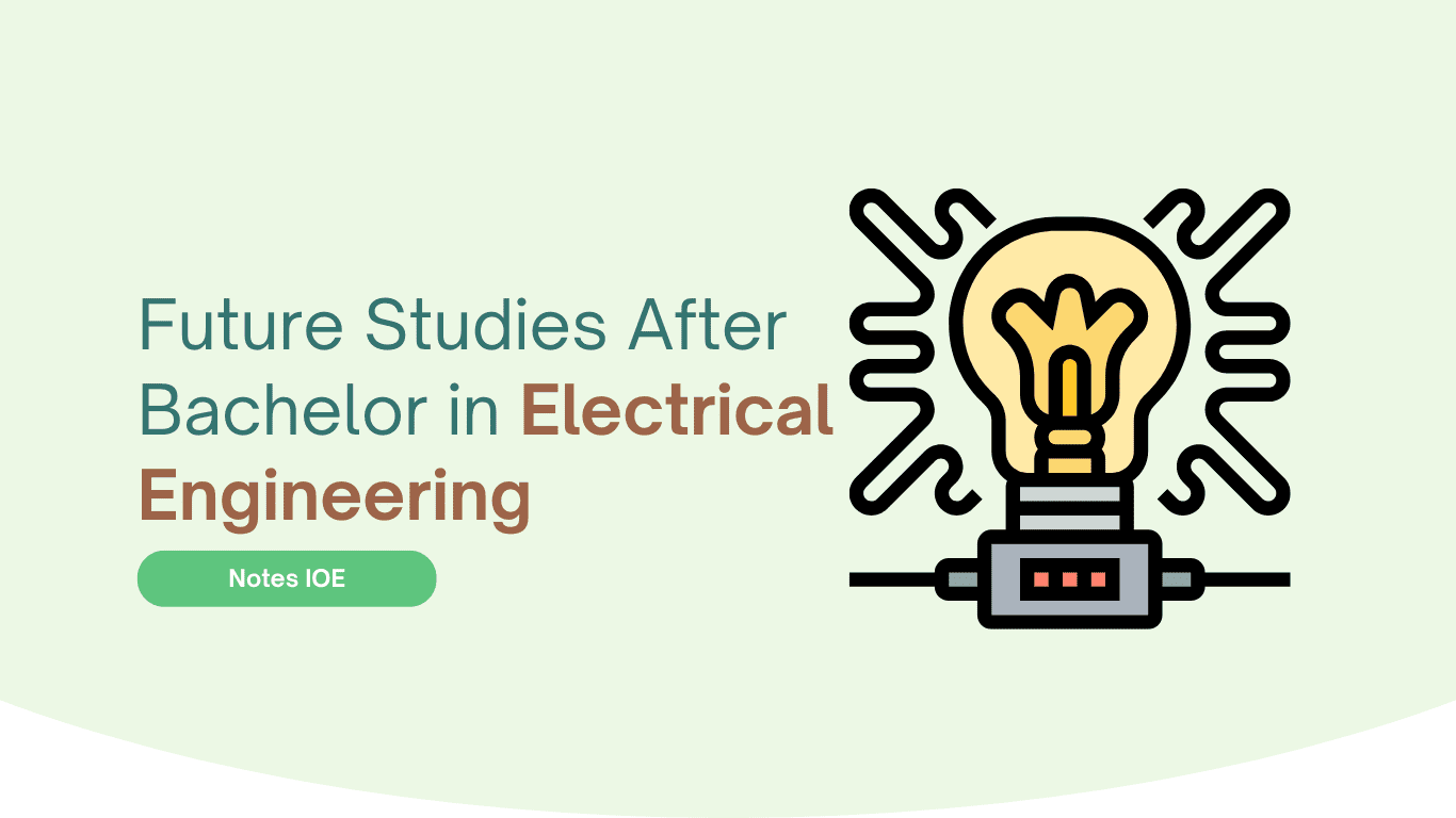 Future Studies After Bachelor in Electrical Engineering | Notes IOE